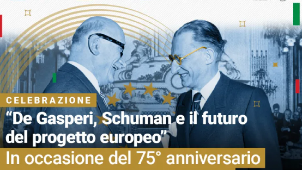 ‘De Gasperi, Schuman and the Future of the European Project’.